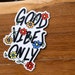 Good Vibes Only Vinyl Sticker - Etsy