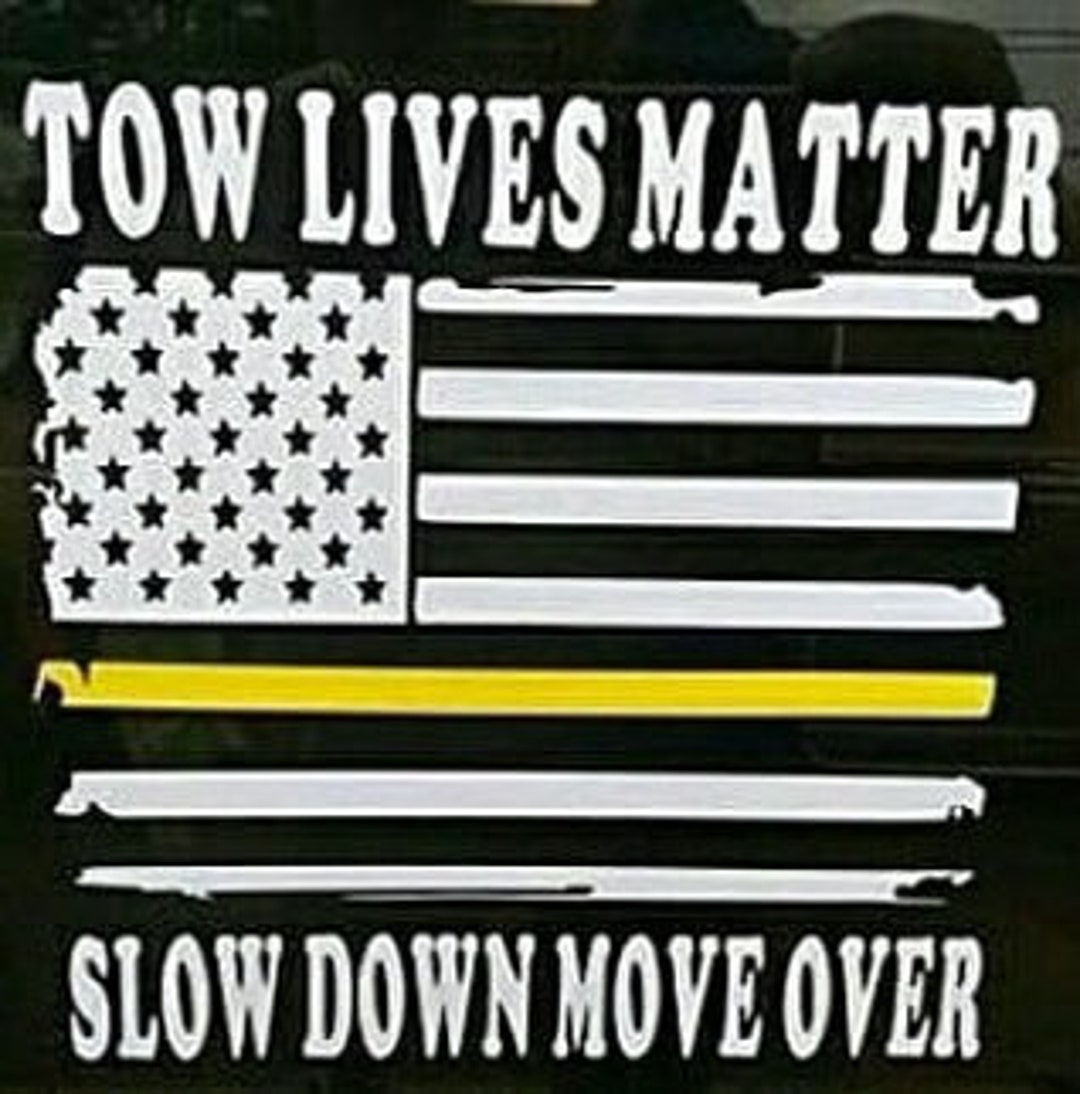 Tow Lives Matter Vinyl Decal/slow Down/move Over/yellow Line/ Car Decal ...