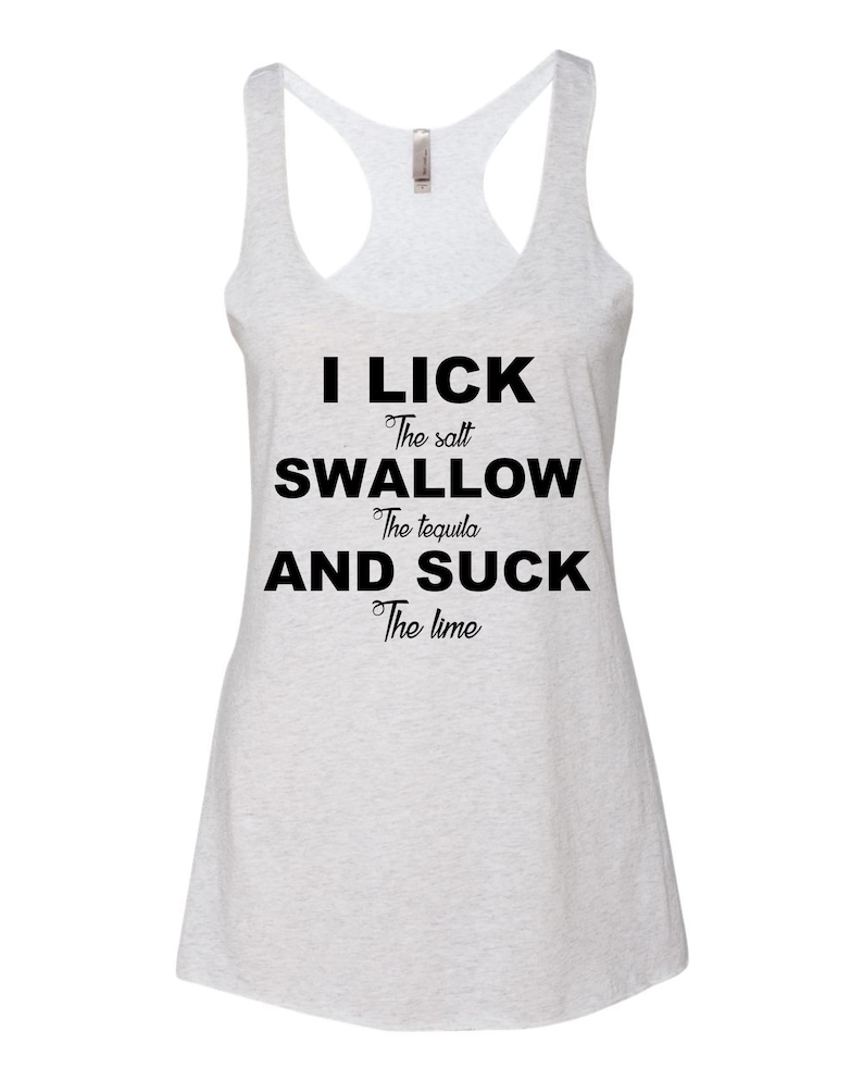 I Lick Swallow And Suck Tequila Funny Womens Tank Top Etsy
