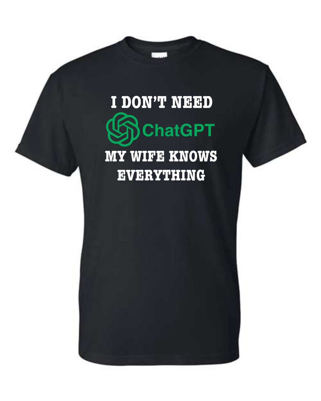 I Don't Need Chatgpt My Wife Knows Everything T-shirt Gift for Husband,gift, Anniversary Gift ...