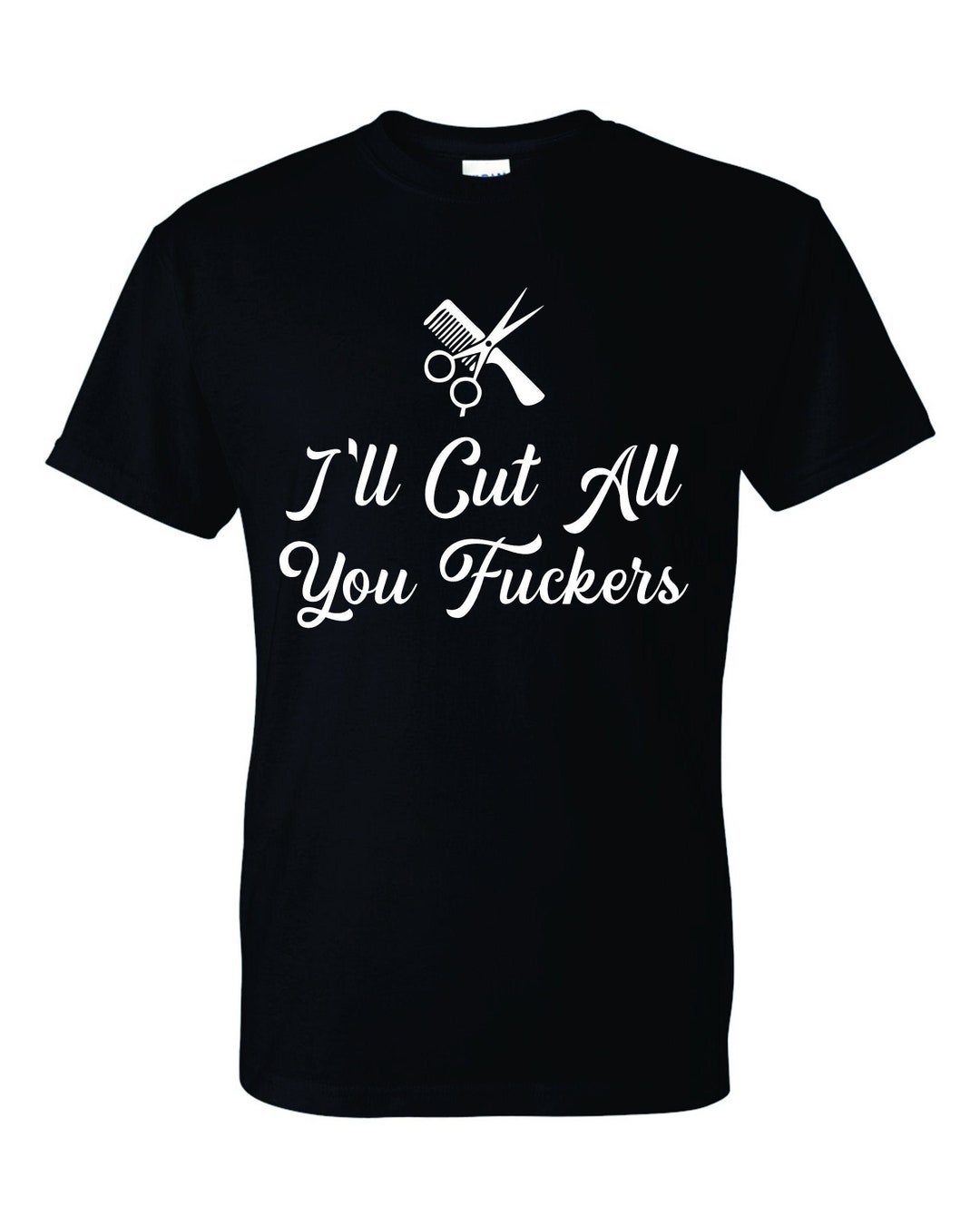 I ll Cut All You Fuckers Funny Barber Barbershop Tee Shirt Etsy i-ll-cut-all-you-fuckers-funny-barber-barbershop-tee-shirt-etsy