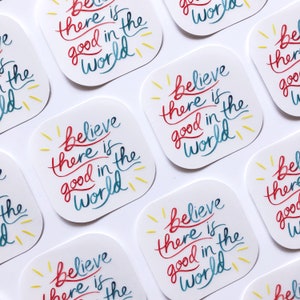 Believe There is Good in the World, Positive Stickers, Clear Stickers ...