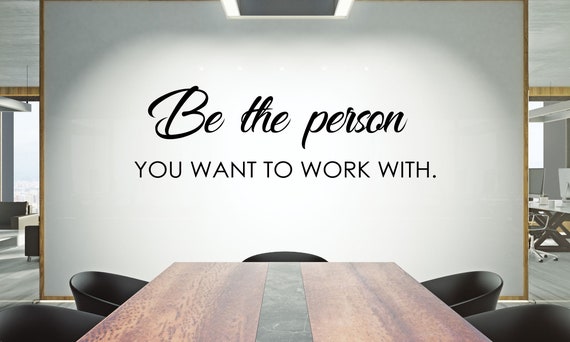 Be the Person You Want to Work With Office Wall Decal Teamwork - Etsy ...
