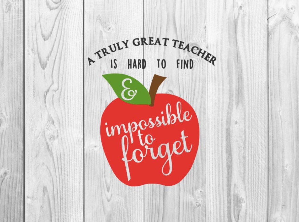 A Truly Great Teacher is Hard to Find and Impossible to Forget SVG - Etsy A Truly Great Teacher is Hard to Find and Impossible to Forget SVG - Etsy