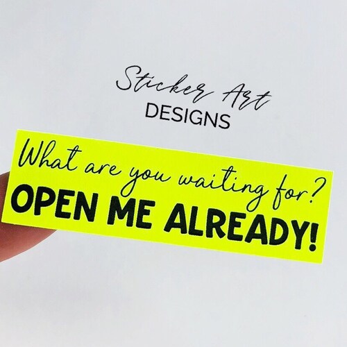 Open Me Already Stickers Business Stickers Funny Happy Mail - Etsy