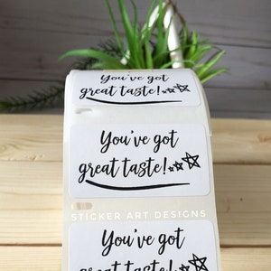 You've Got Great Taste Stickers, 100/200/300 Packaging Stickers, Custom ...