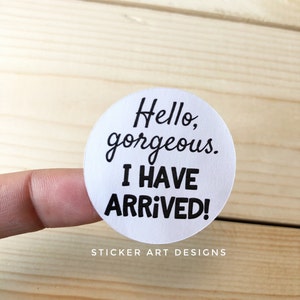 30 Hello Gorgeous Stickers, I Have Arrived Stickers, Packaging Gift ...