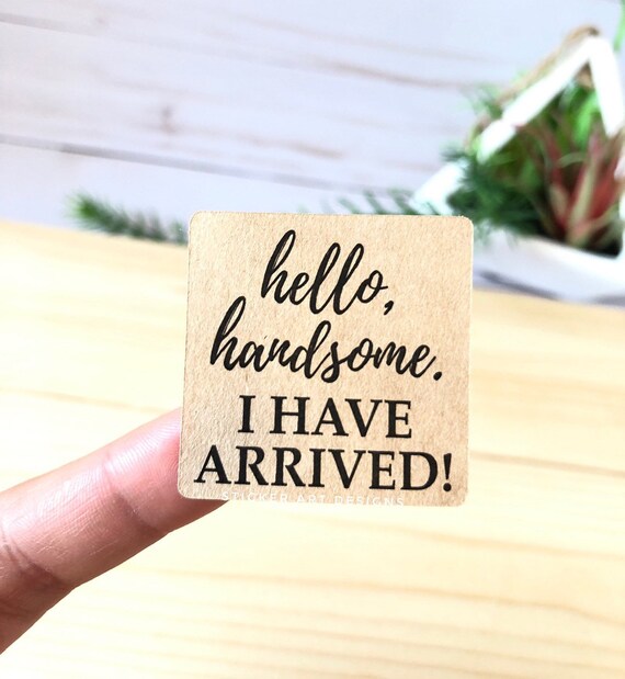 Business Packaging Stickers I Have Arrived Stickers Hello - Etsy