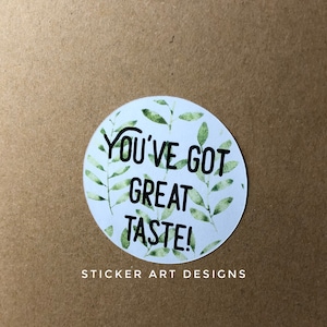 You've Got Great Taste Packaging Stickers, Green Stickers, Business ...