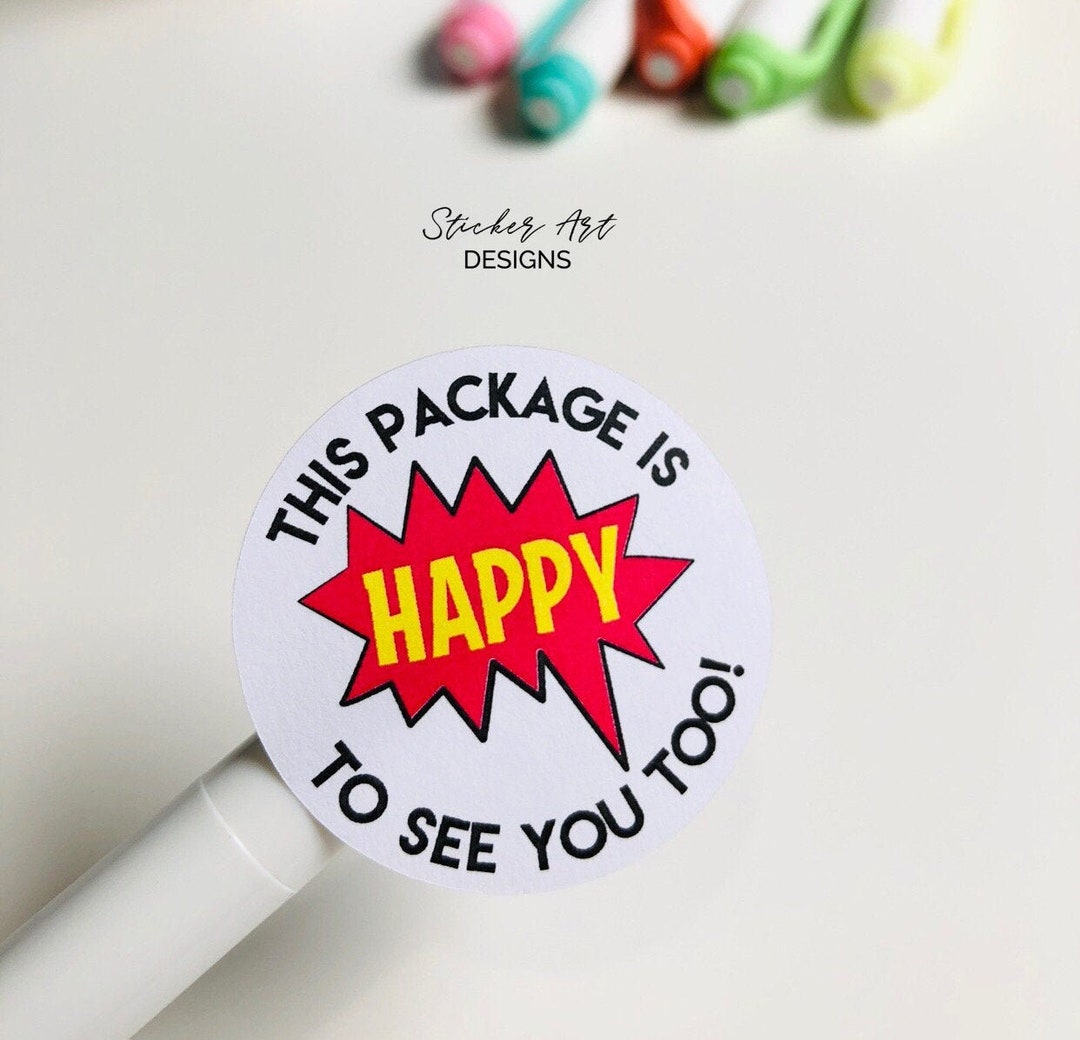 30 This Package Is Happy To See You Too Stickers Happy Mail Label Packaging Stickers Fun