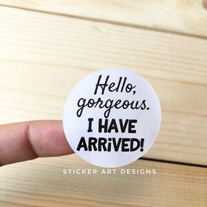 30 Hello Gorgeous Stickers, I Have Arrived Stickers, Packaging Gift ...