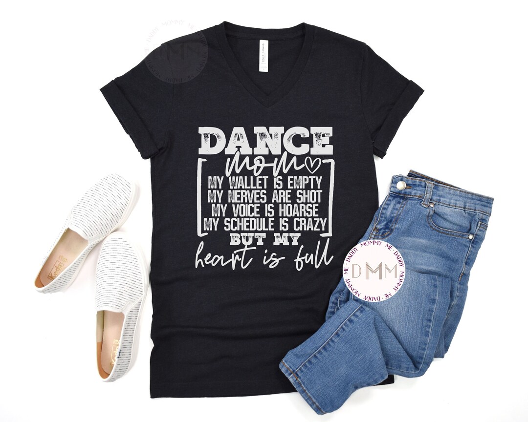 Dance Mom V Neck Shirt Dance Mom Heart is Full Shirt Mom Graphic Tee ...