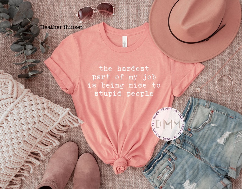 Funny Sarcastic Graphic Tee – the Hardest Part of My Job - Etsy