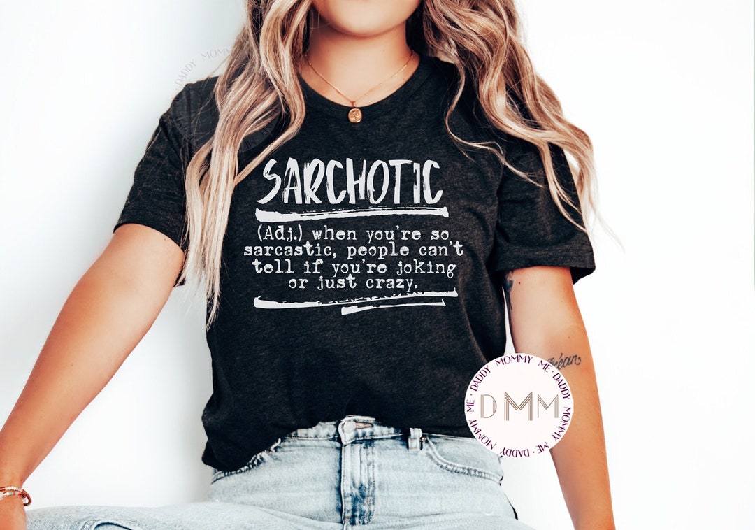 Sarchotic Shirt, Funny Shirt, Sarcastic Shirt, Humor Shirt, Joking ...