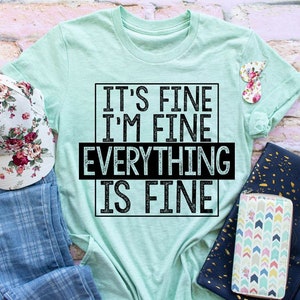 It's Fine I'm Fine Everything Is Fine Shirt Trendy | Etsy