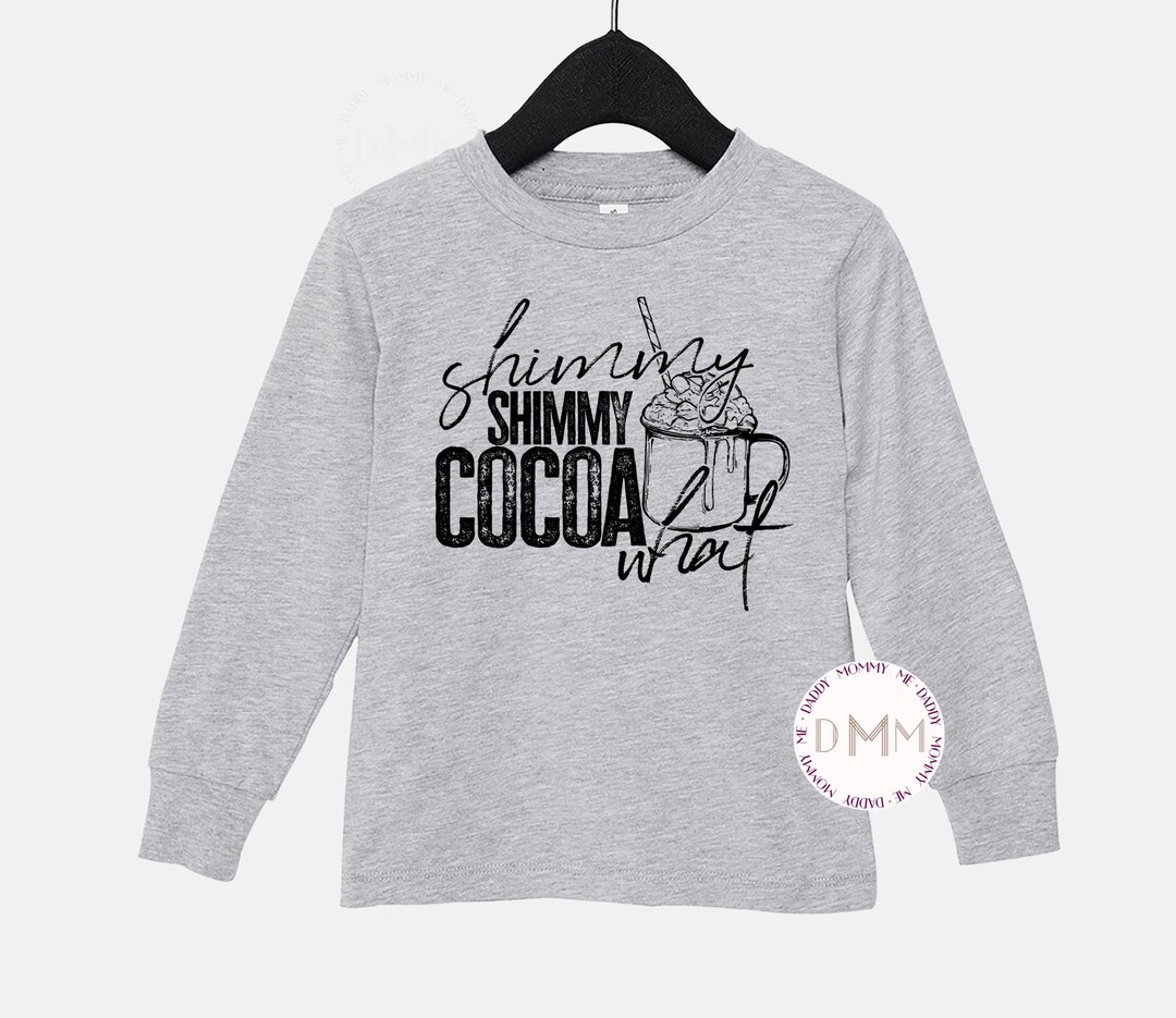 Funny Christmas Kid Shirt Shimmy Shimmy Cocoa What Long Sleeve ...