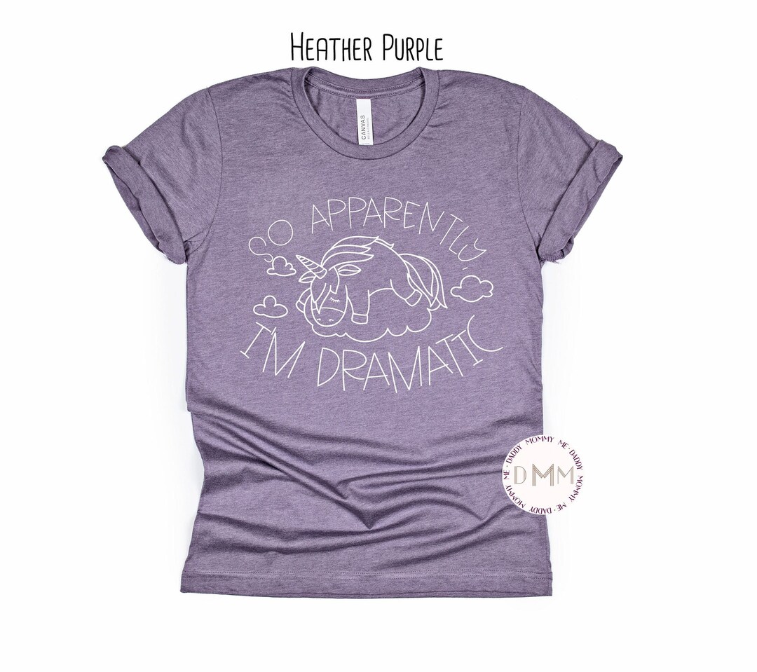 So Apparently I'm Dramatic Shirt Funny Shirts Women Unisex Graphic Tee ...