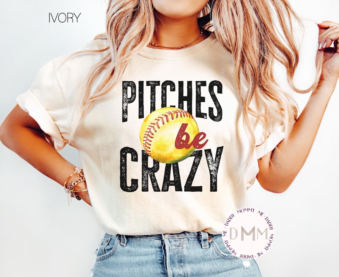 Comfort Colors Funny Softball T-shirt: Pitches Be Crazy - Sarcastic ...