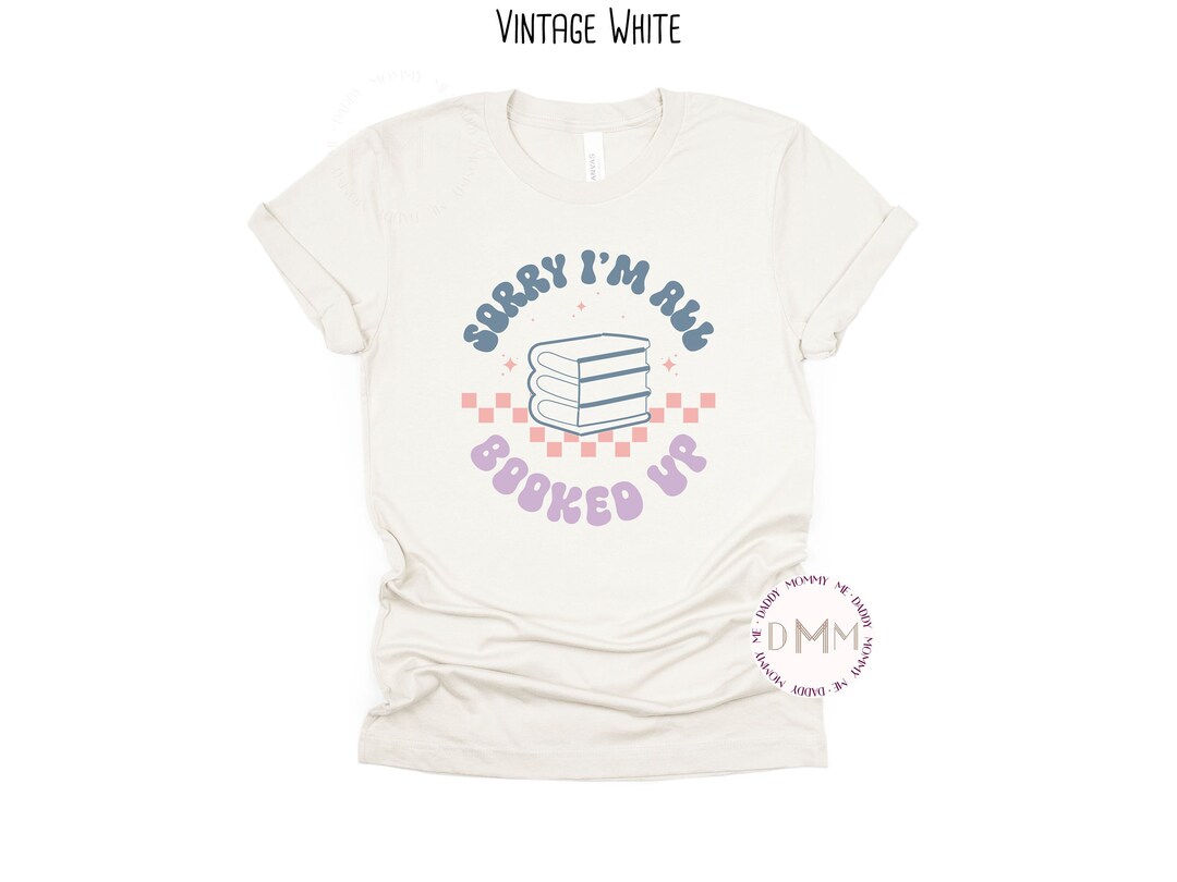 Sorry I'm All Booked up Shirt Funny Book Shirt Bookish Shirt Sarcastic ...
