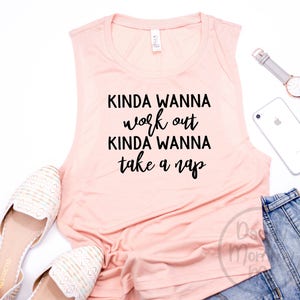 Kinda Wanna Work Out Kinda Wanna Take a Nap Muscle Tank Funny Workout ...