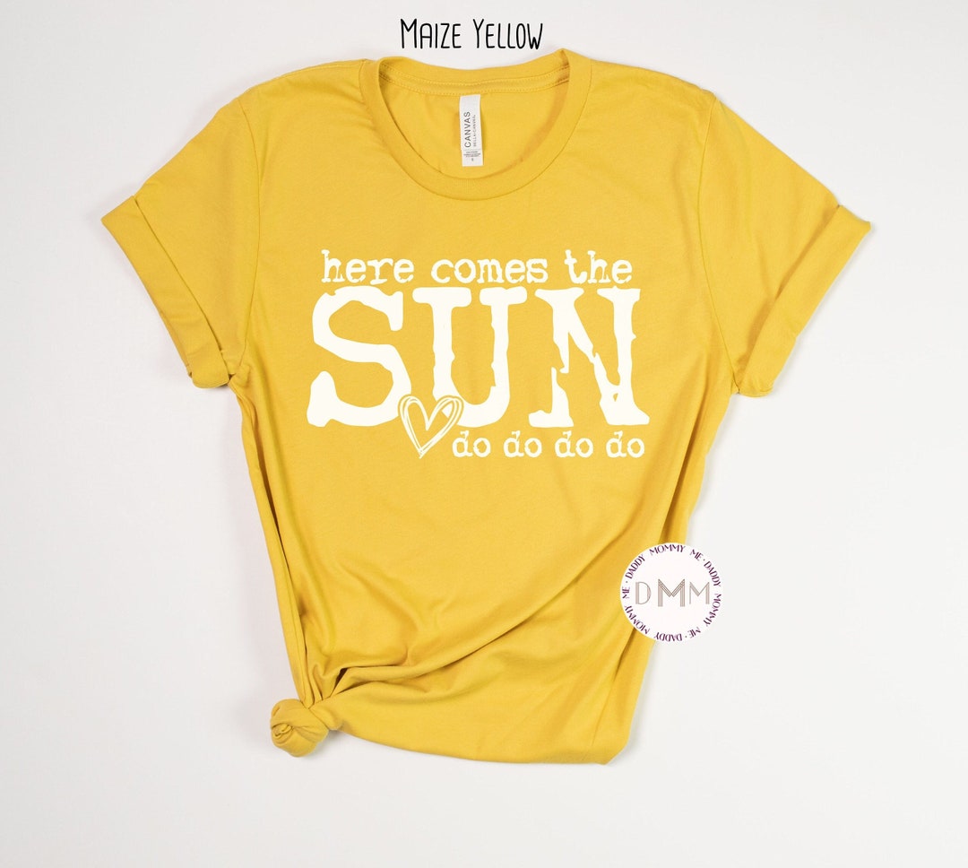 Here Comes the Sun Do Do Do Do Shirt | Cute Summer Shirt | Funny Beach ...
