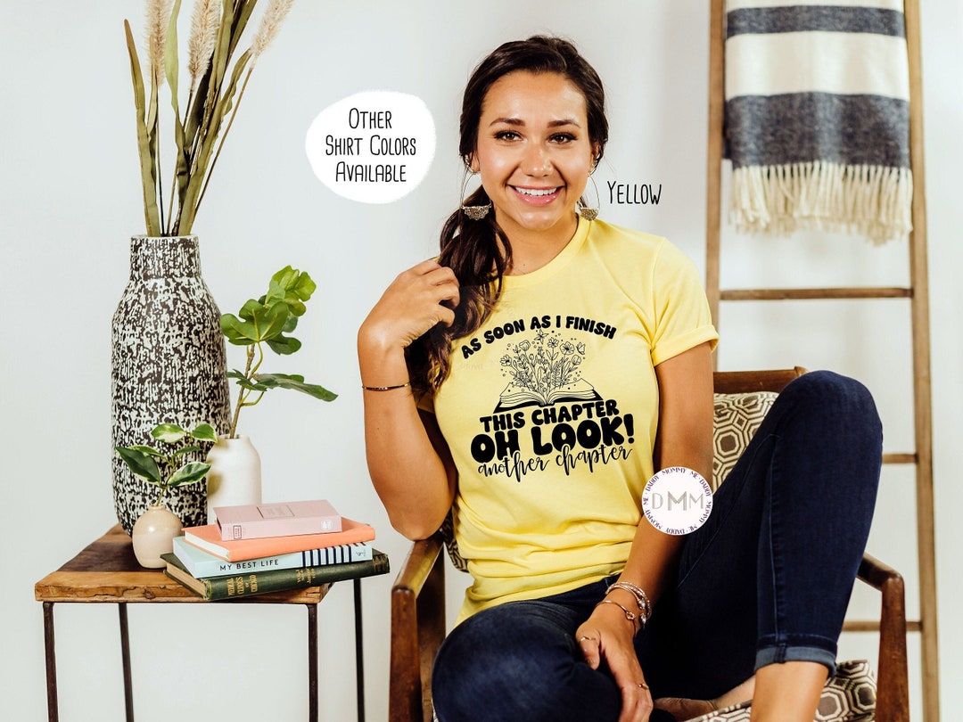 As Soon as I Finish This Chapter Oh Look Another Chapter Shirt, Funny ...