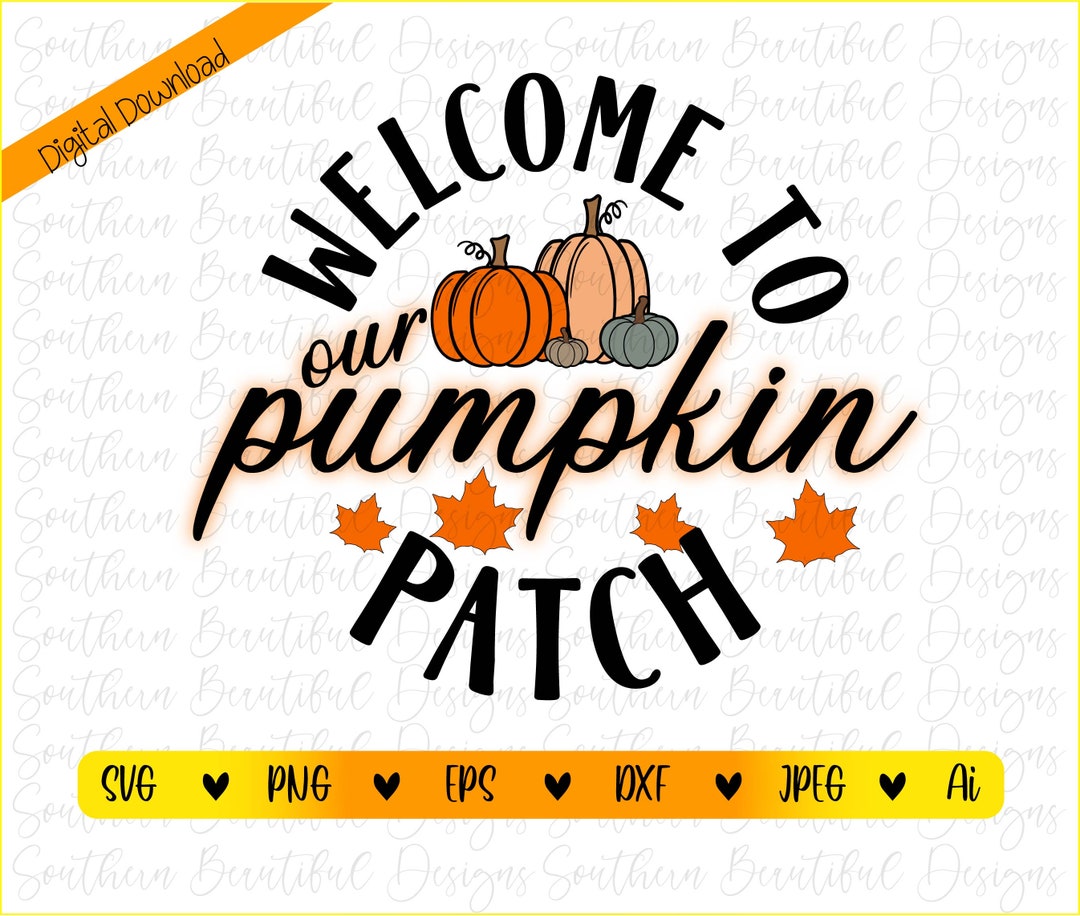Welcome to Our Pumpkin Patch | Digital Download | SVG Cut File - Etsy
