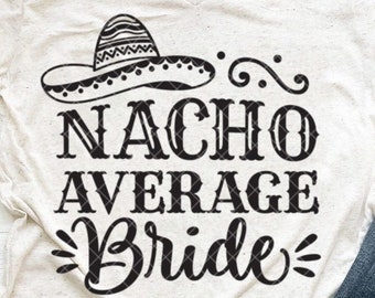 Nacho Average Bride Svg | Etsy