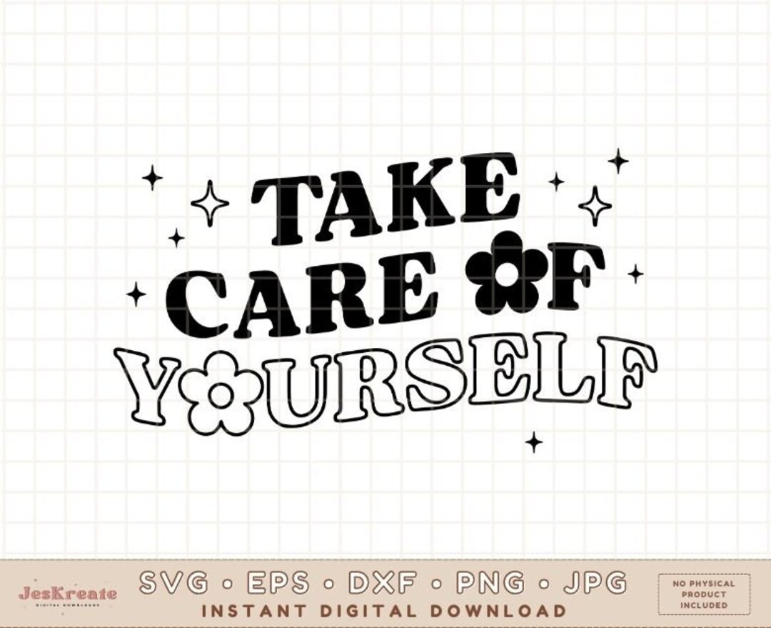 Take Care of Yourself SVG PNG JPG | Positive Vibes Svg | Self Love Svg ...
