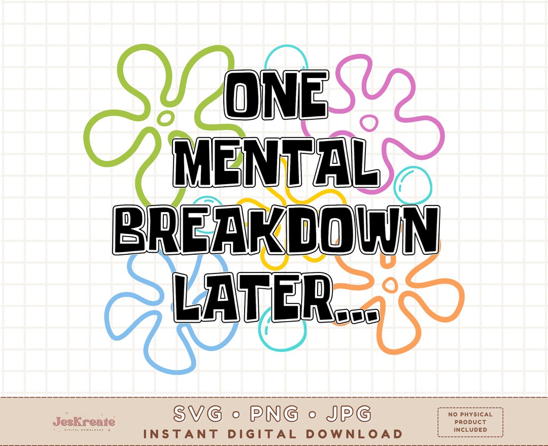 One Mental Breakdown Later Svg Png Jpg Funny Trendy Png Mental Health ... One Mental Breakdown Later Svg Png Jpg Funny Trendy Png Mental Health ...