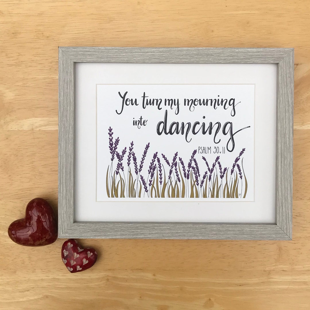 You Turn My Mourning Into Dancing Print, Psalm 30:11 Print. Hand ...