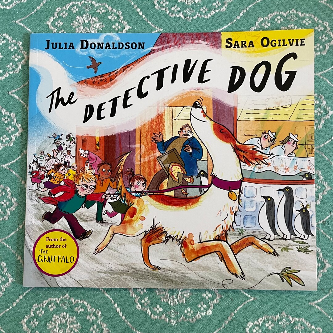 The Detective Dog. Julia Donaldson Sara Olgilvie Classic Story. Dogs ...