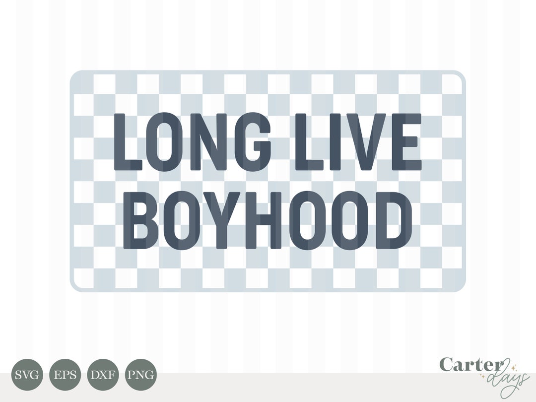 Long Live Boyhood / Svg, Eps, Dxf & Png / Checkered / Retro / Boy ...