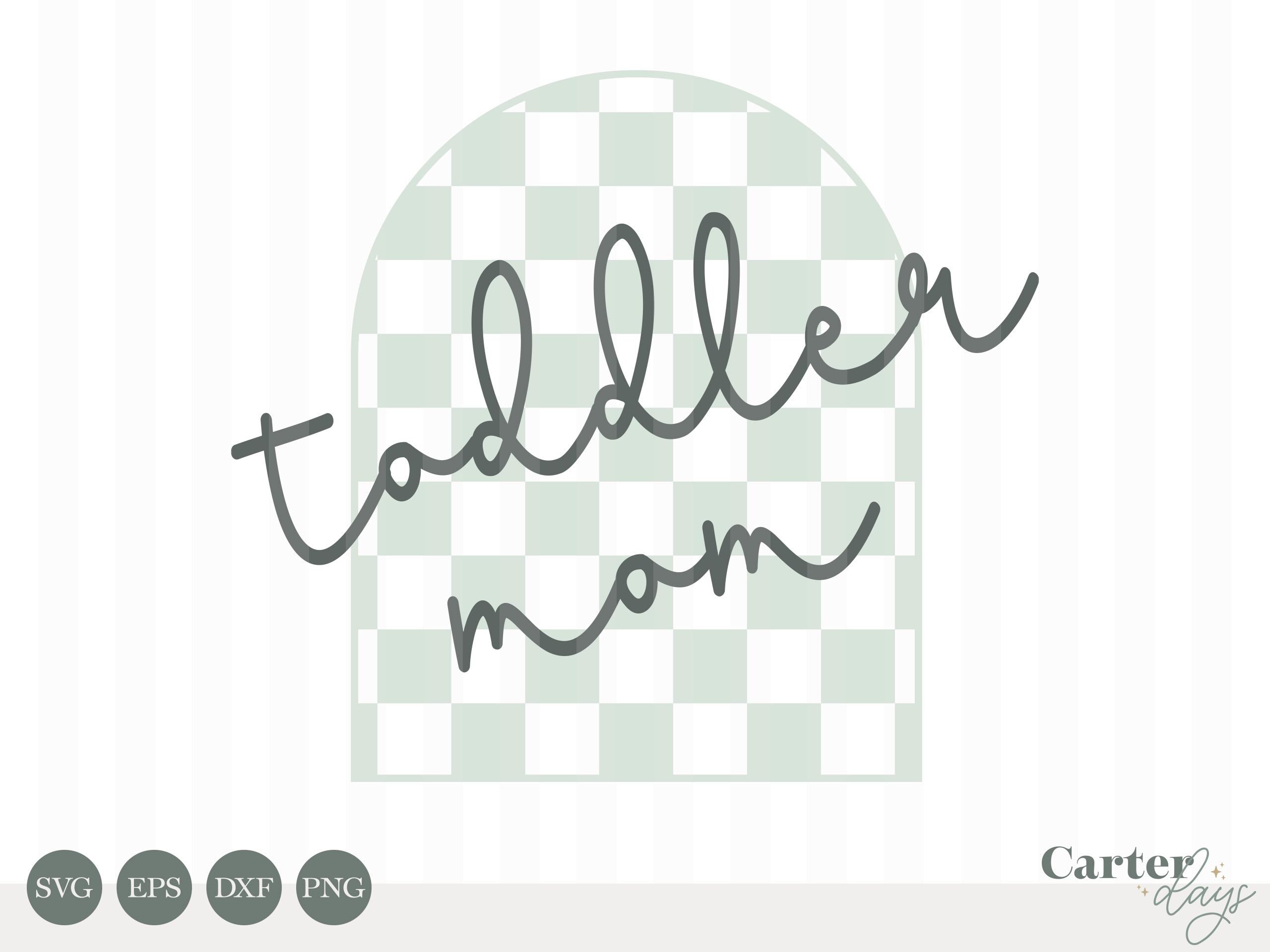 Toddler Mom / Svg, Eps, Dxf & Png / Mama / Cursive / Checkers ...
