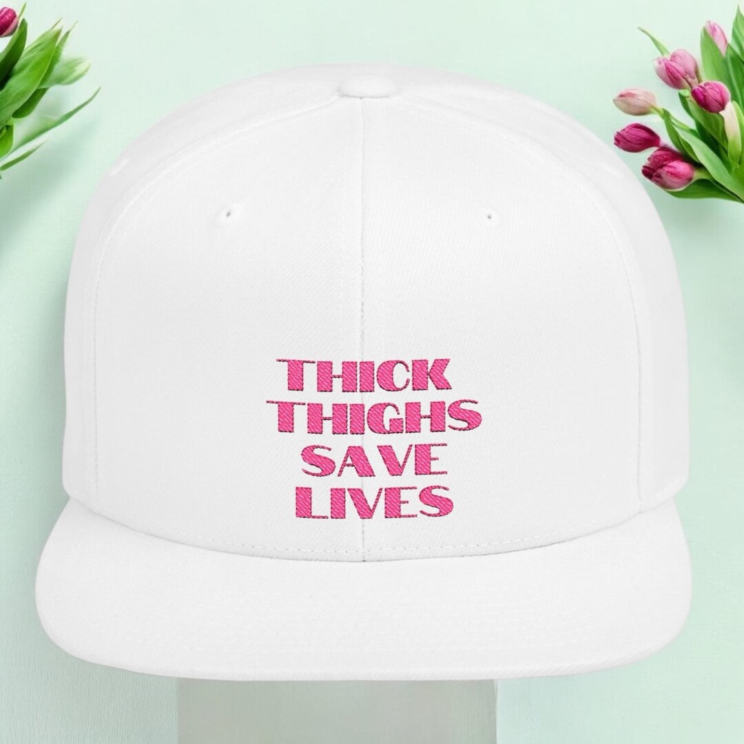 Thick Thighs Save Lives Snapback Hat, Trendy Flat Bill Cap, Fun Fashion ...