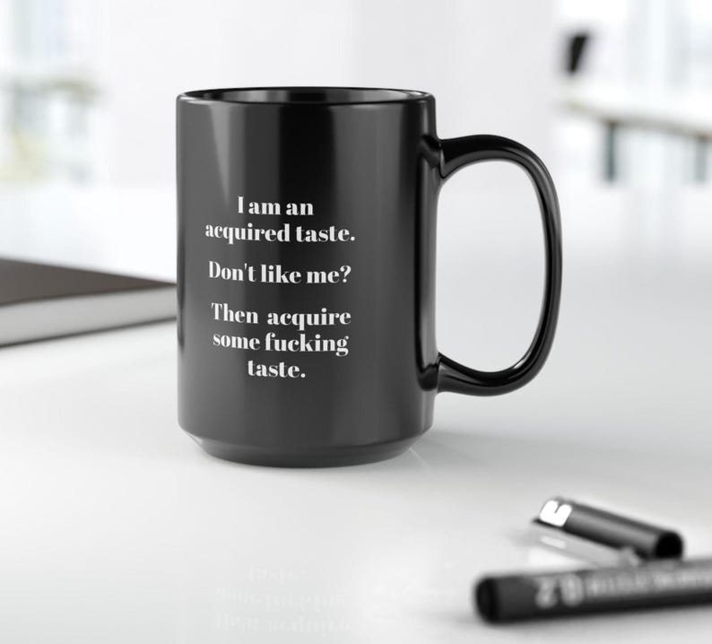 I'm an Acquired Taste Mug – Bold Funny Coffee Mug With Attitude | Edgy ...