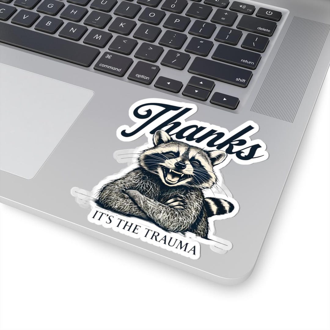 Thanks, It's the Trauma Raccoon Kiss-cut Sticker, Whimsical, Wounded ...