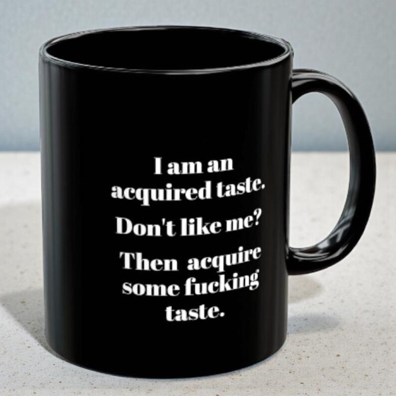 I'm an Acquired Taste Mug – Bold Funny Coffee Mug With Attitude | Edgy ...