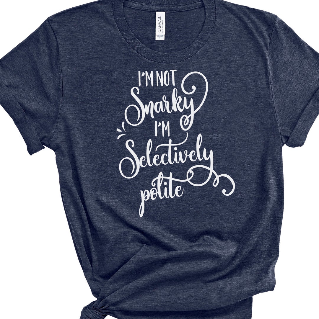 Snarky SVG Selectively Polite Svg, Dxf, Eps, Png Files, Cutting File ...