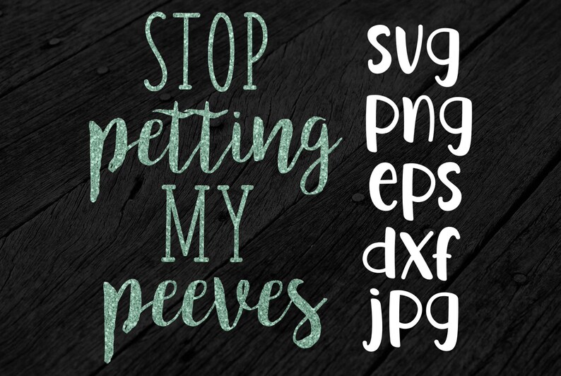 Stop Petting My Peeves Svg Dxf Eps Png Jpg Instant Download for Cricut ...