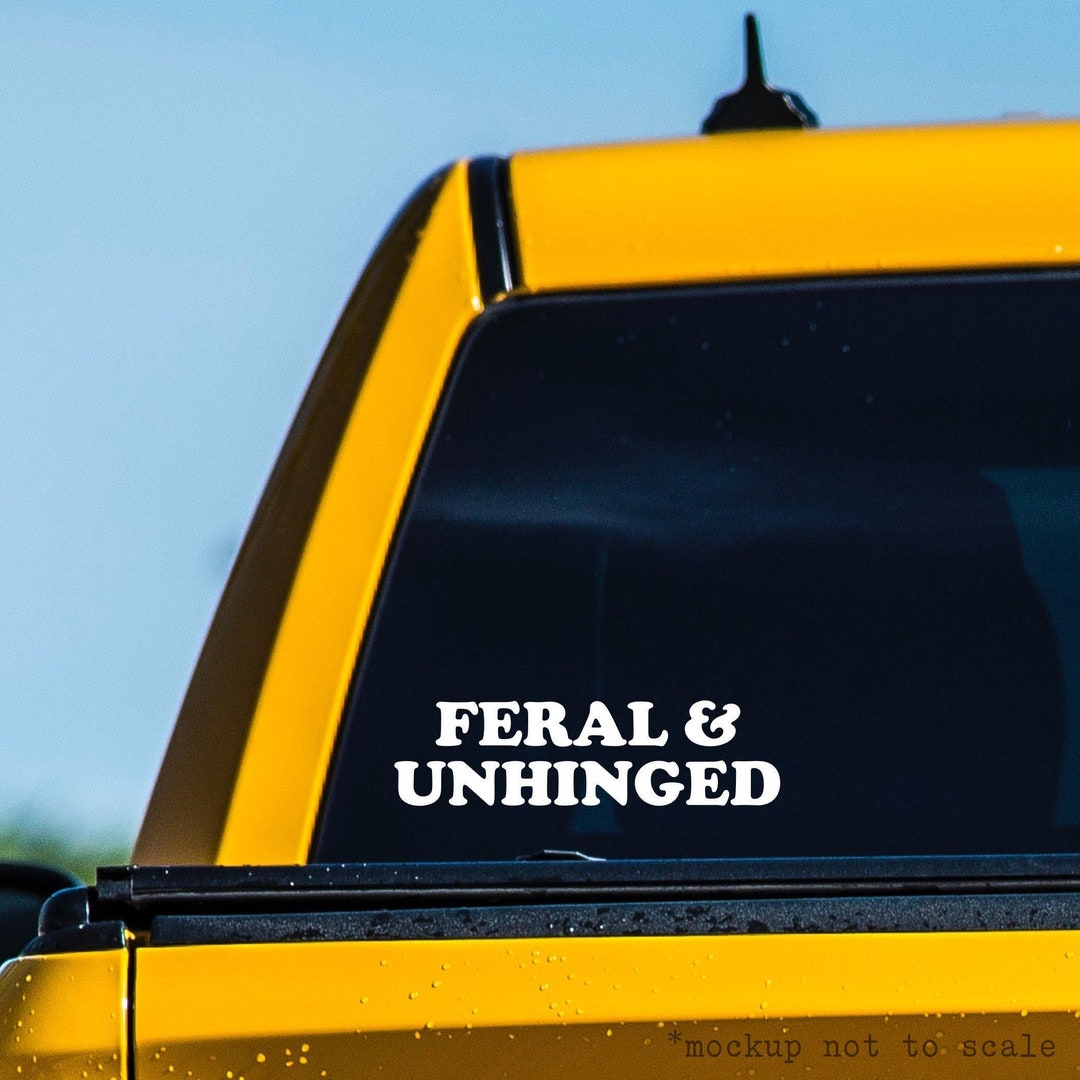 Feral & Unhinged - Funny Car Decals, Minivan Sticker, Funny Truck Decal ...