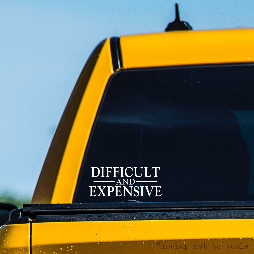 Difficult and Expensive- Funny Car Decals, Car Stickers Funny, Truck ...