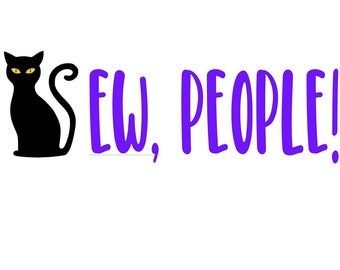 Ew People Cat SVG, Cat Svg Files, Cat Silhouette SVG, Funny Cat Svg ...