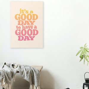 Positive Affirmation Wall Art It’s A Good Day to Have A Good Day Words ...