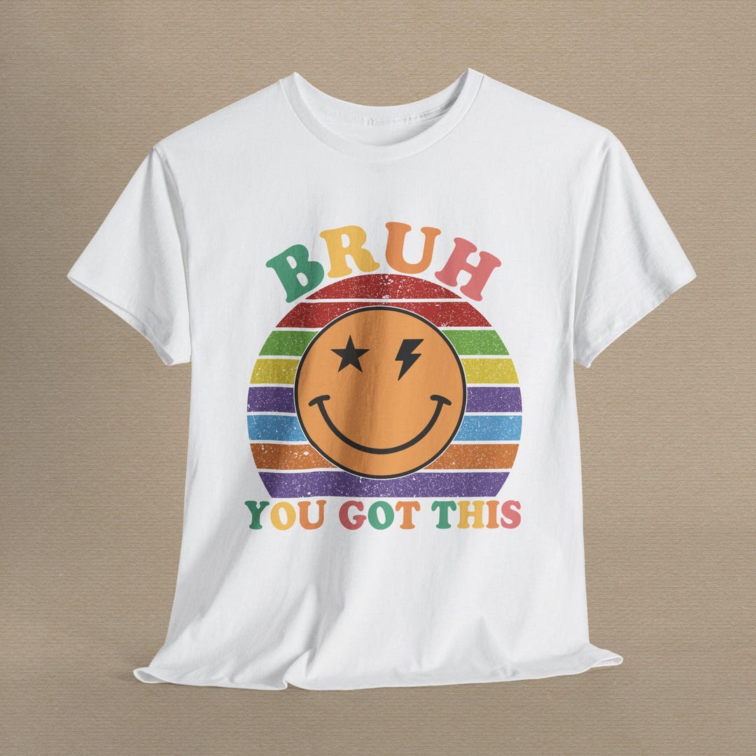 Bruh You Got This T-shirt, Retro Motivational Tee, Teacher Testing Day ...