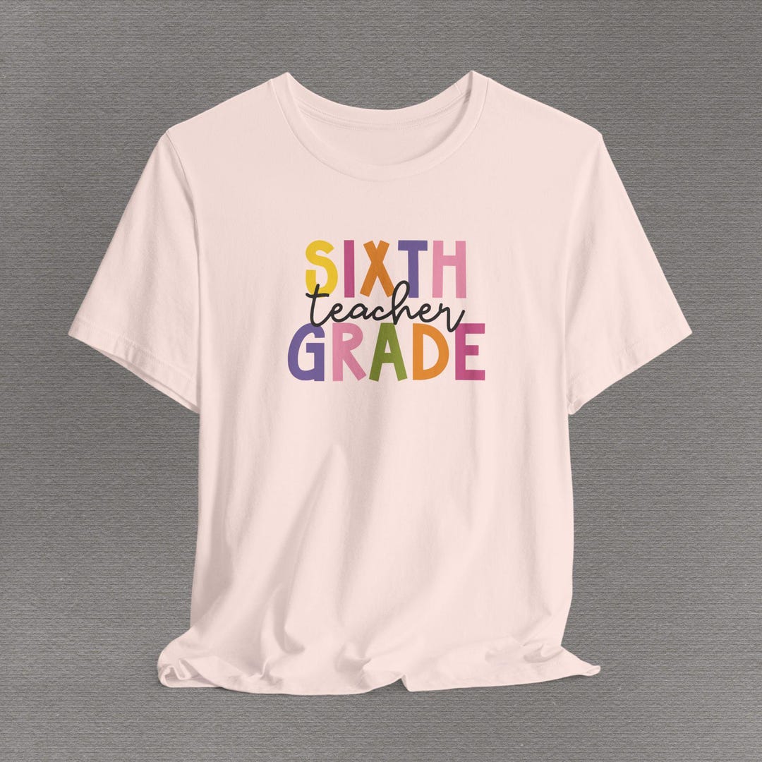 SIXTH GRADE Teacher Bella+canvas Tee, Cute Back to School Middle School ...