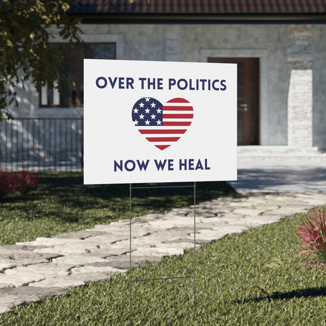 Election Lawn Sign, Political Home Decor, Over the Politics Now We Heal ...