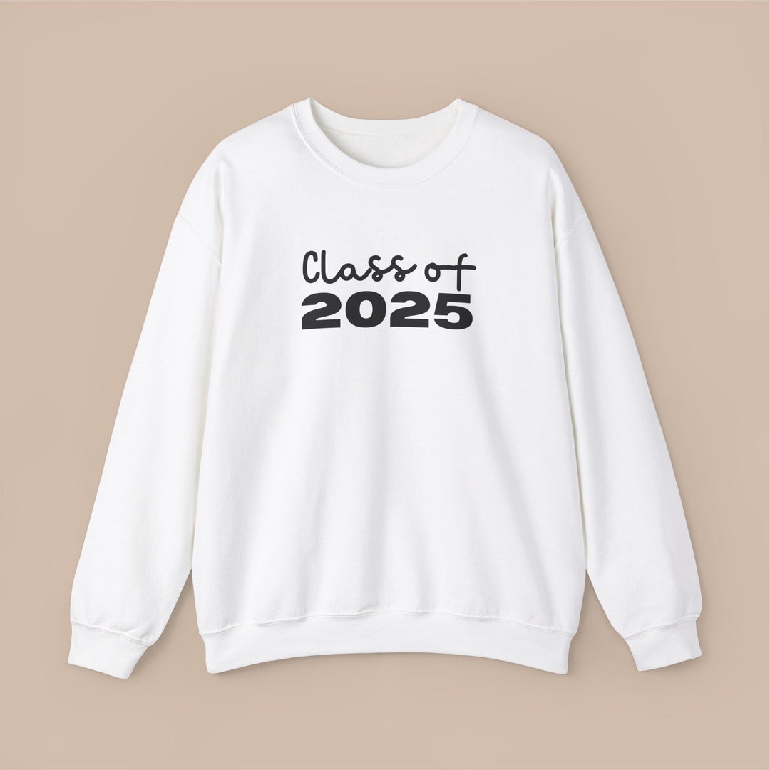 Class of 2025 Sweatshirt, Senior 2025, High School Grad, College Grad ...