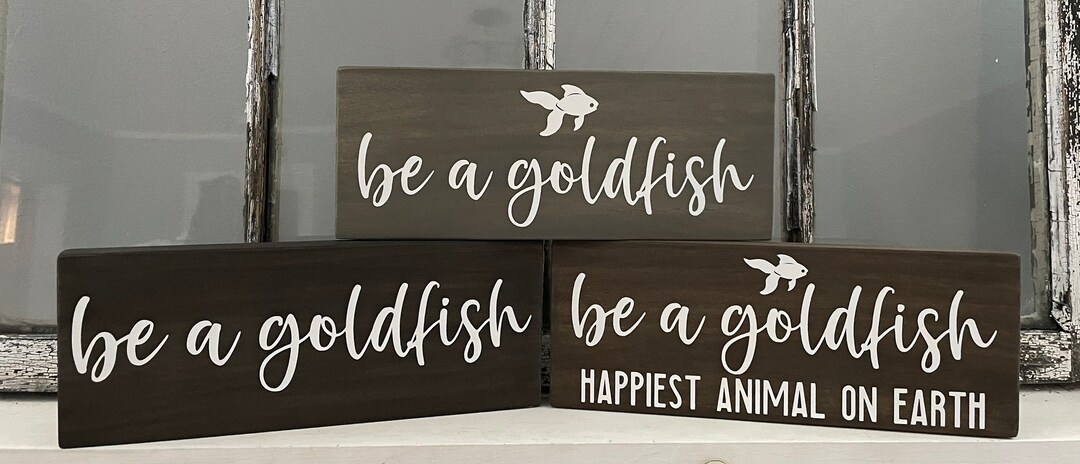 Be A Goldfish Quote Wood Sign - Etsy