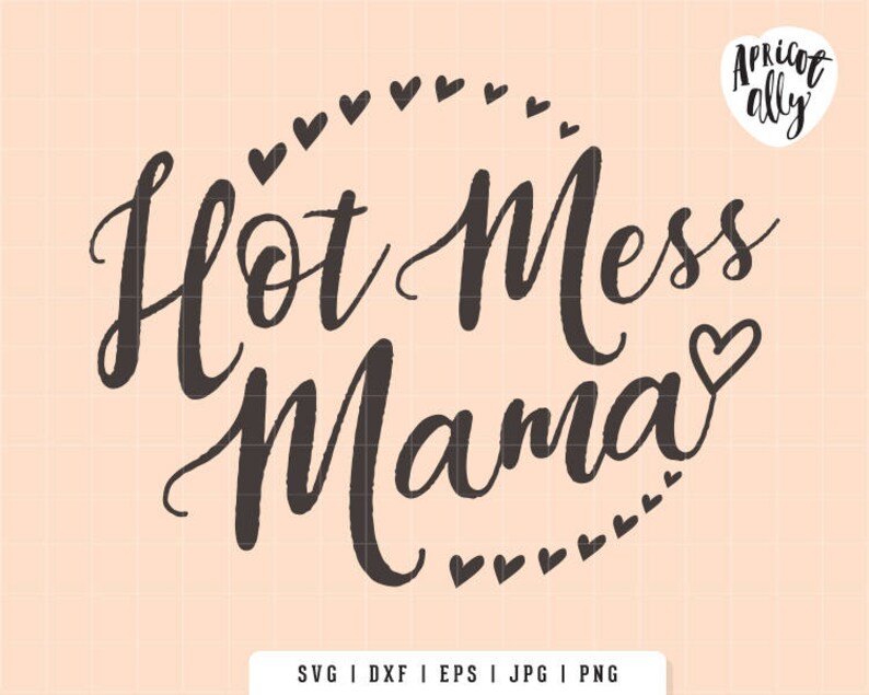 Hot Mess Mama SVG Hot Mess SVG Mom Printable Mom Tshirt - Etsy